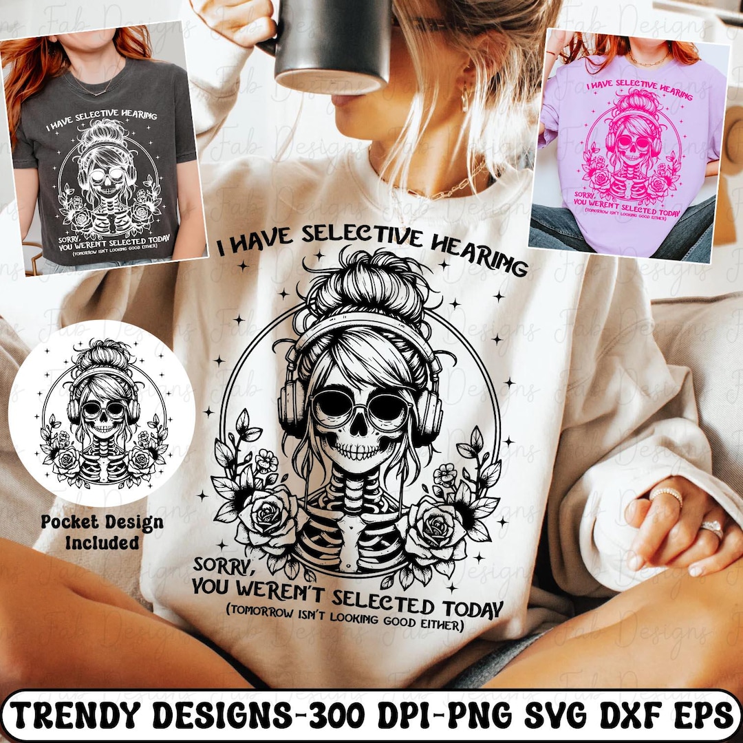 I Have Selective Hearing SVG, Sarcasm SVG, Funny Svg, Sarcastic Svg ...