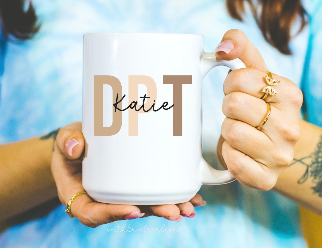 Doctor of Physical Therapy Mug, DPT Gift Custom DPT Graduate Gift ...