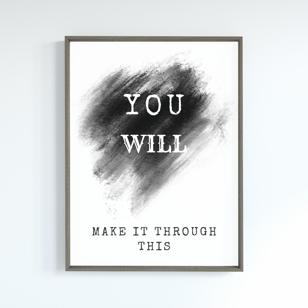 You Will Make It Through This Motivational Poster, Modern Wall Art ...