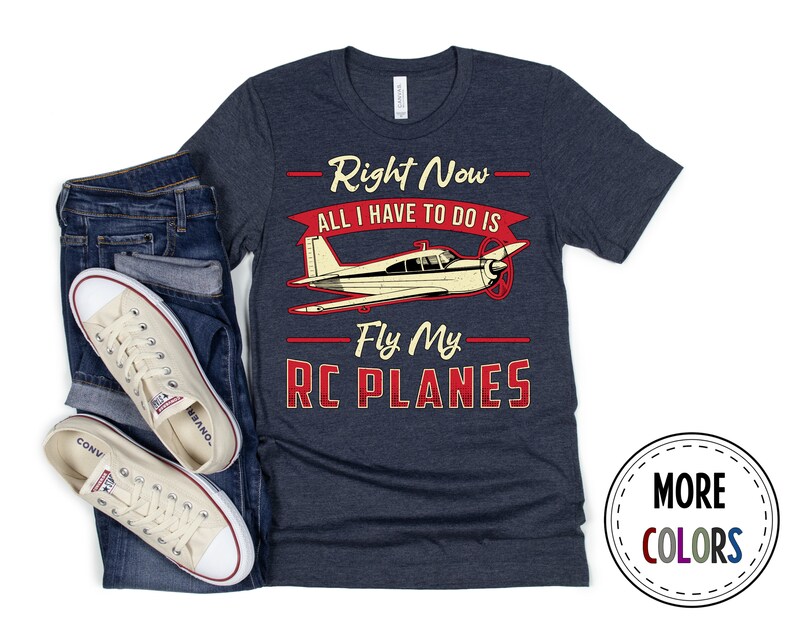 Rc Plane Shirt, Rc Planes Tshirt, Remote Control T Shirt, Rc Pilot Shirts, Right Now All I Have ...