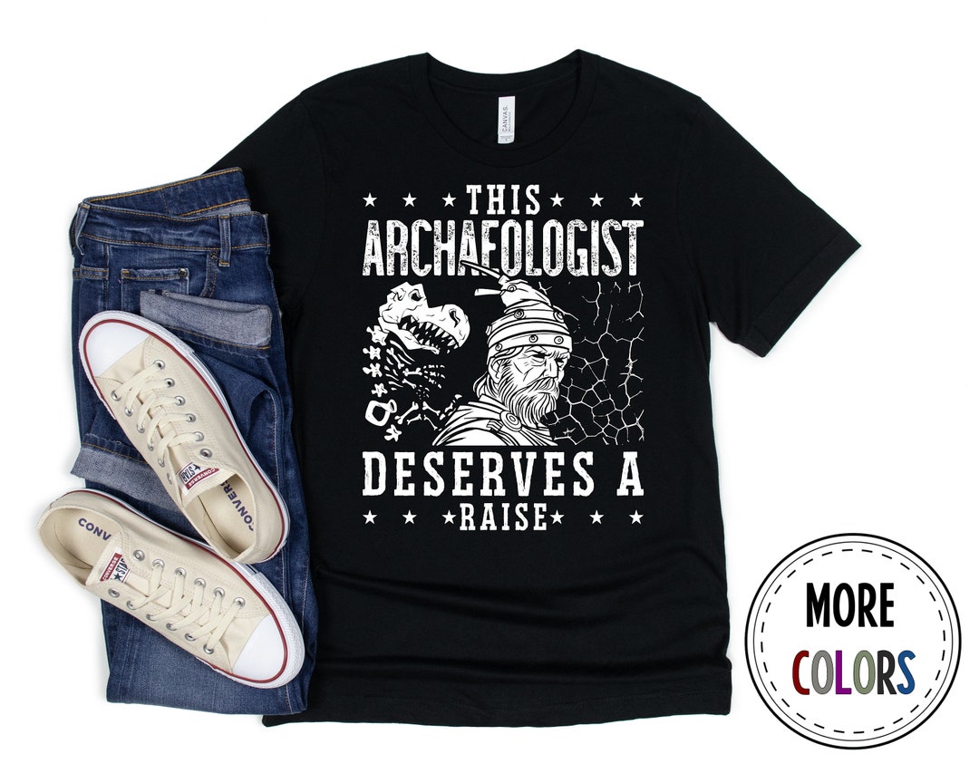 Archaeologist Shirt Archeology Tshirt Archaeologic T Shirt - Etsy