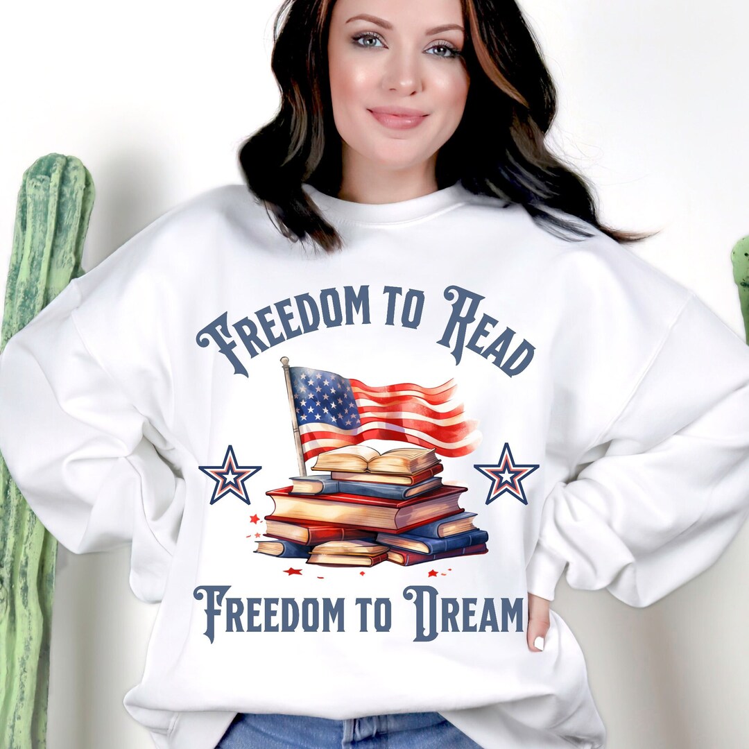 Freedom to Read Freedom to Dream Sweatshirt for Book Lover, Let Freedom ...