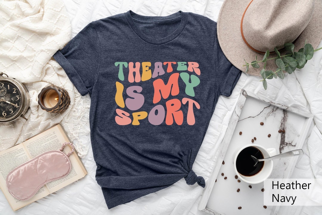 Theater is My Sport Shirt Gift for Actors, Groovy Actor Shirt, Musical ...
