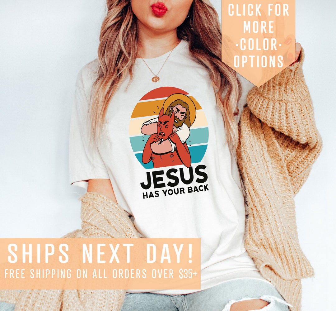 Jesus Has Your Back Shirt Gift for Christians, Sarcastic Jesus Shirt ...