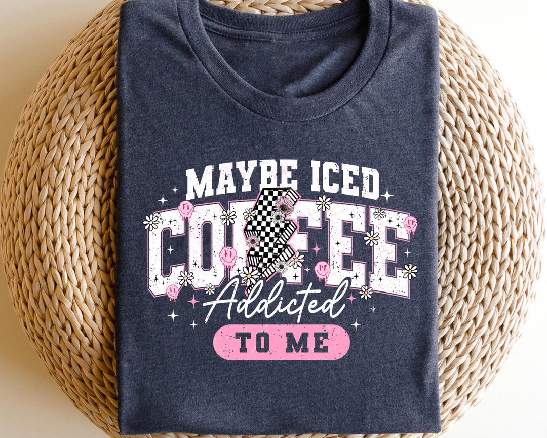 Maybe Iced Coffee is Addicted to Me Shirt, Funny Coffee Sweatshirt ...