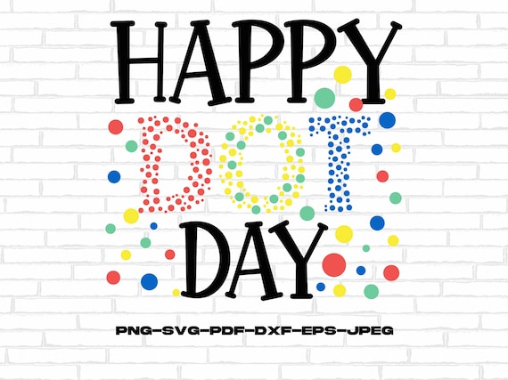 International Dot Day 2022 Svg Png Happy Dot Day Svg Dot Day - Etsy