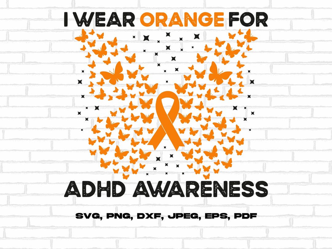 I Wear Orange for ADHD Awareness Butterfly Svg Orange Ribbon - Etsy