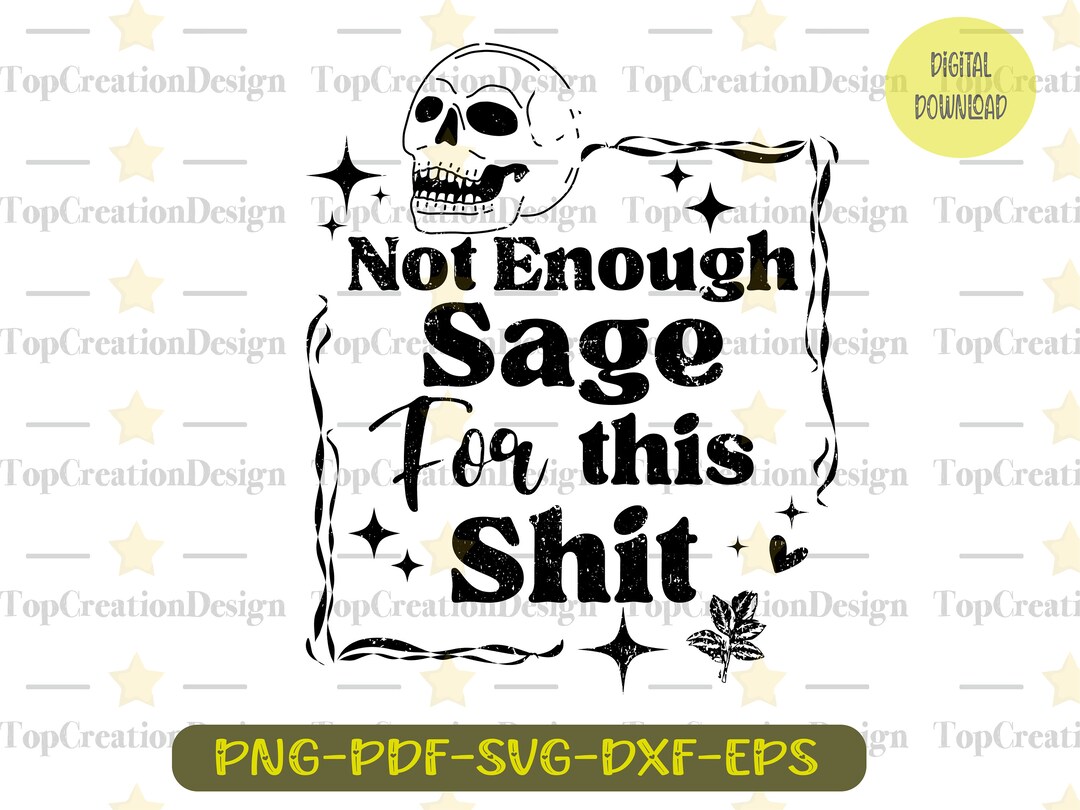 Not Enough Sage for This Sht SVG, Not Enough Sage Svg, Sage Svg, Tarot ...