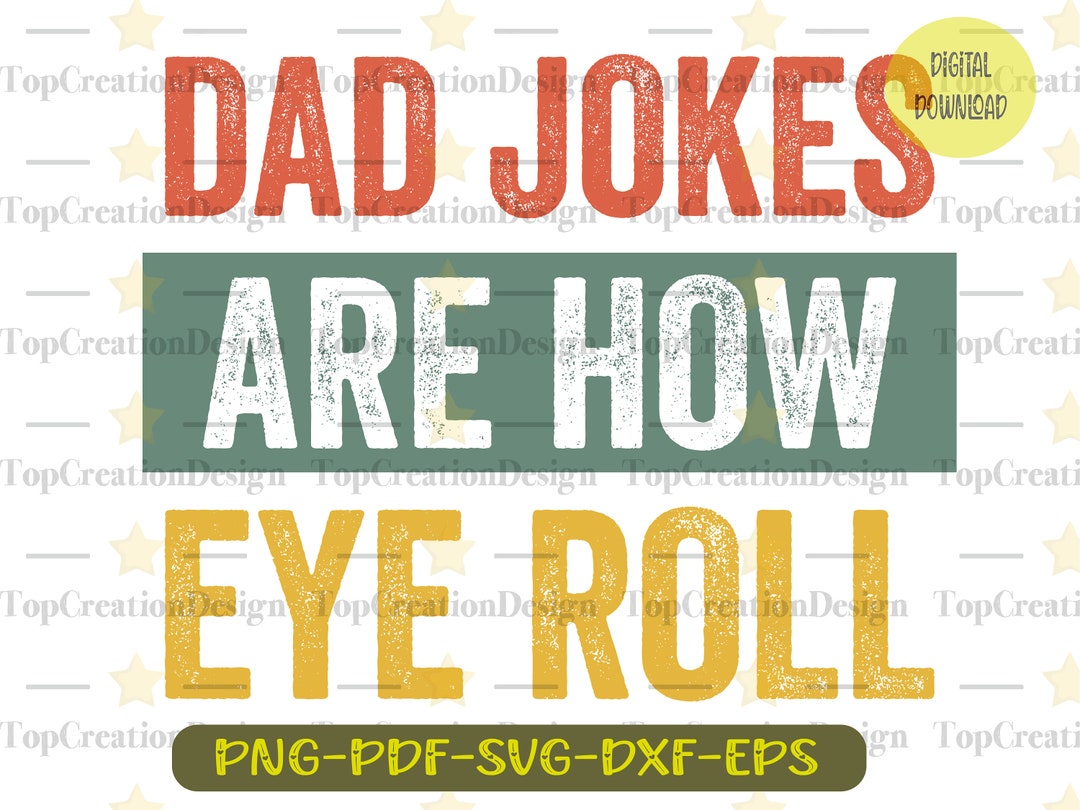 Dad Jokes Are How Eye Roll Svg, Dad Jokes Svg, Fathers Day Svg, Best ...