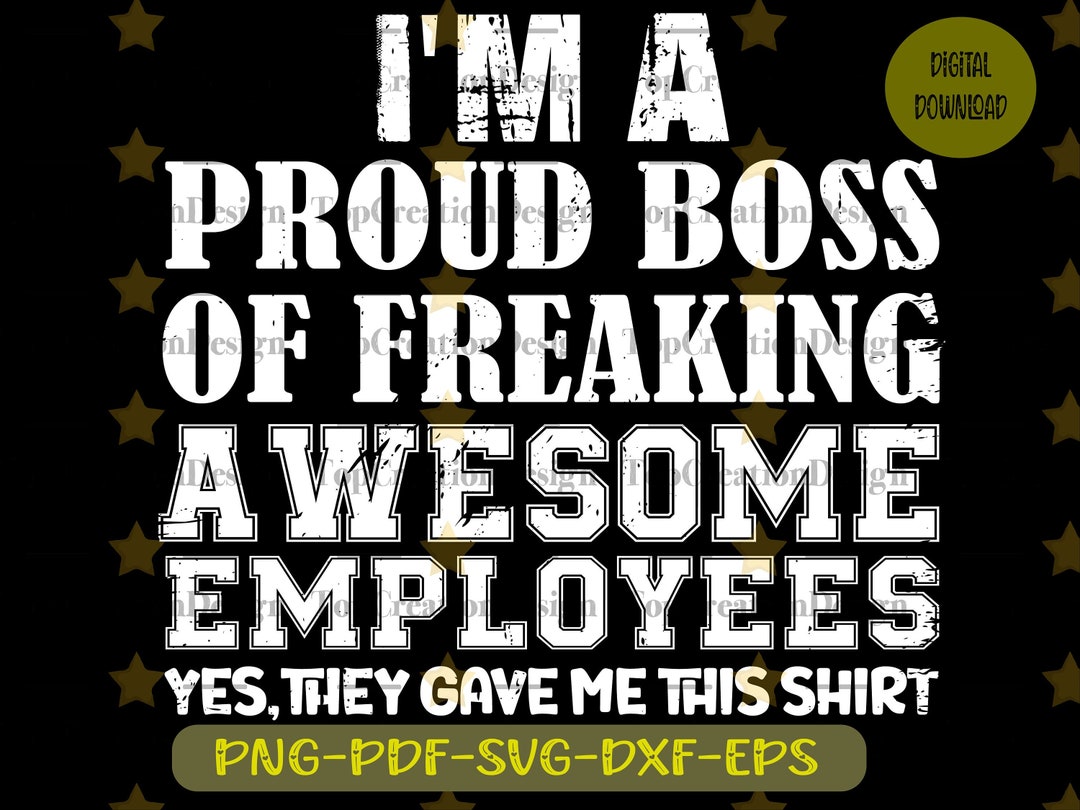 I'm A Proud Boss of Freaking Awesome Employees Png, Funny Boss's Day ...