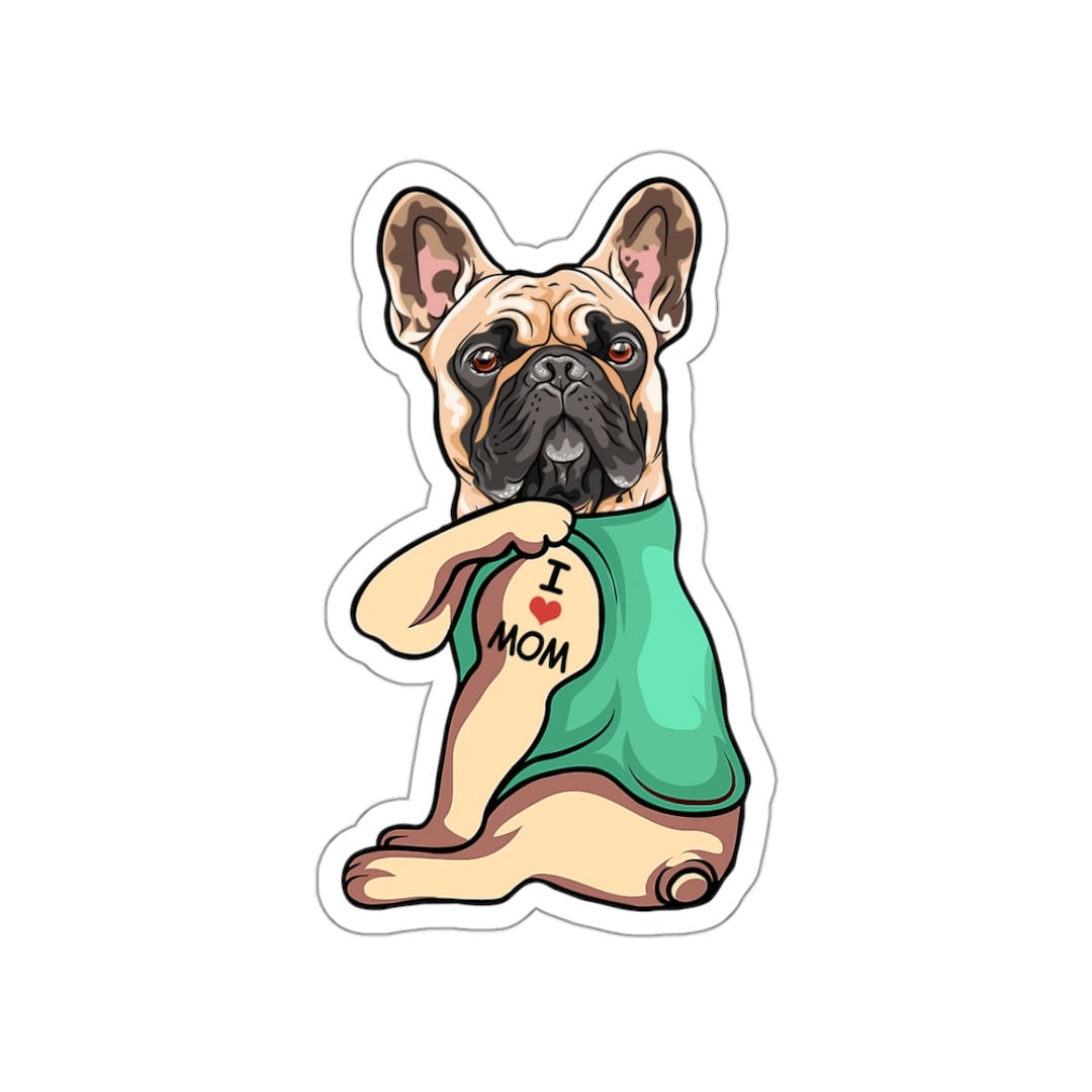 French Bulldog Sticker, I Love Mom, Frenchie Mum Gift, Frenchie Dad ...