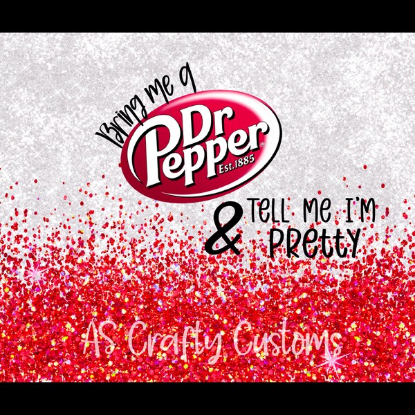 Bring Me a Dr Pepper and Tell Me Im Pretty Download - Etsy