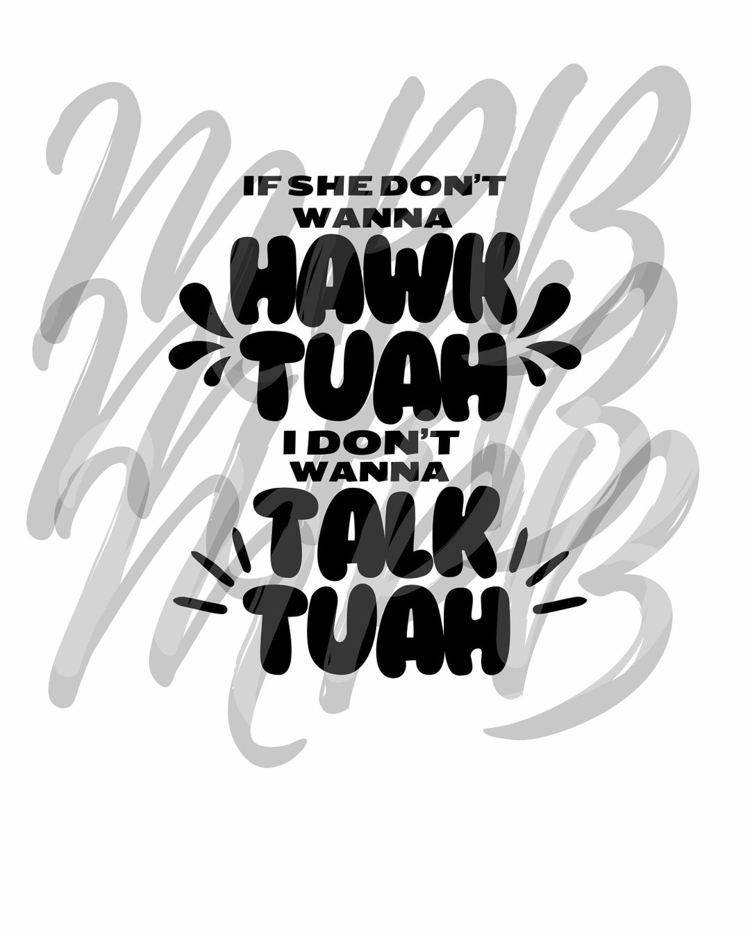 If She Don't Hawk Tuah Then I Don't Wanna Talk Tuah PNG and SVG - Etsy