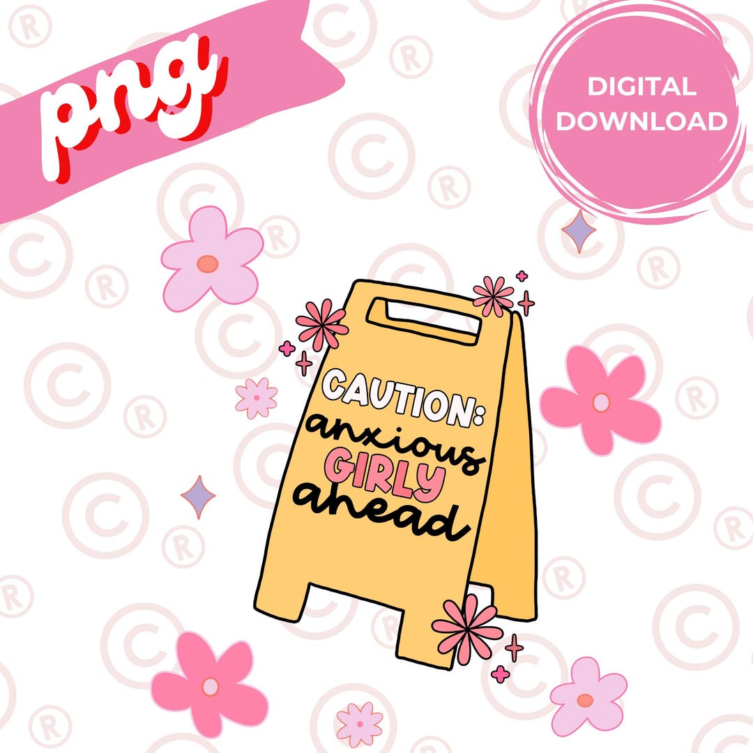 Cautious: Anxious Girly Ahead PNG | Funny Anxiety Quote PNG | Girly ...