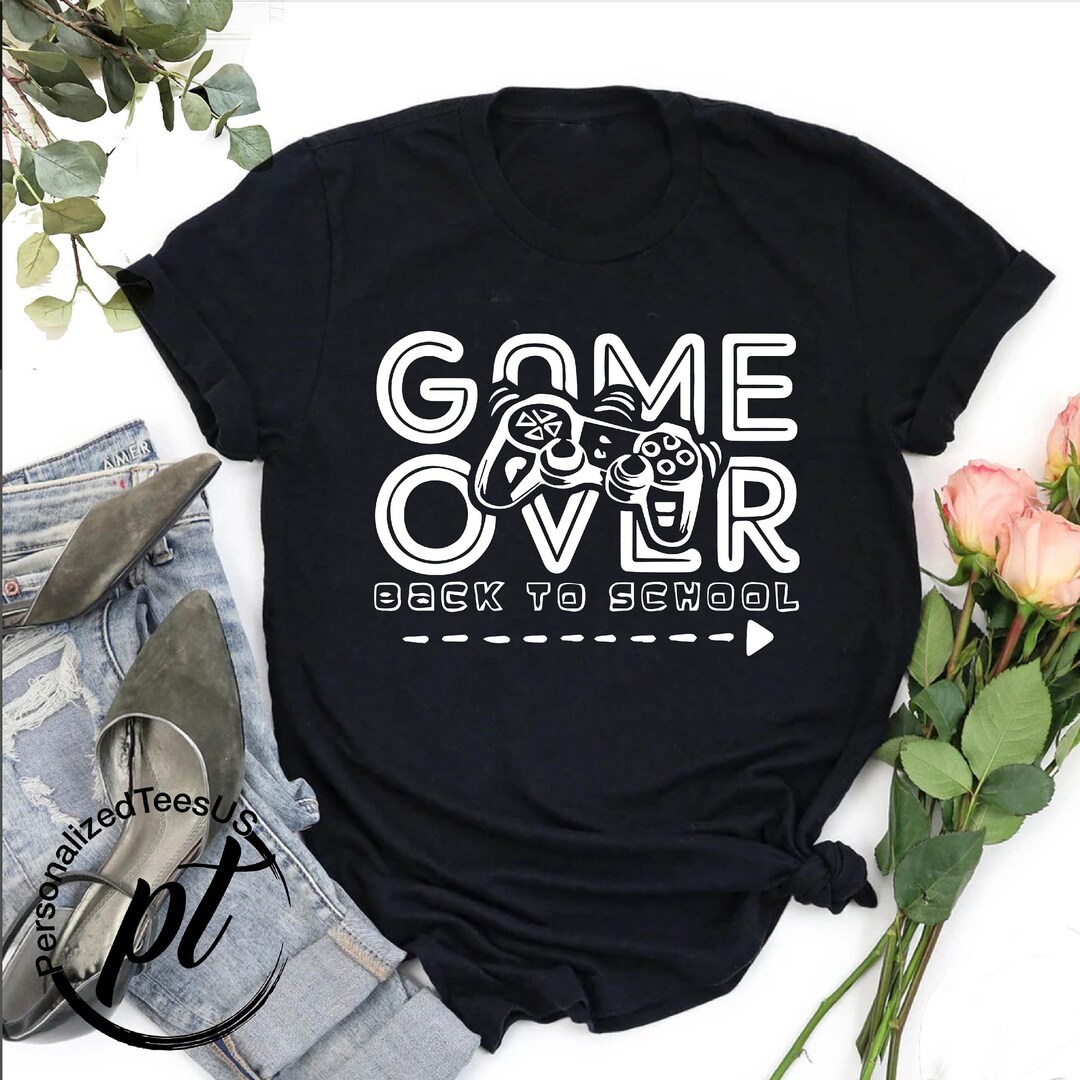 Game Over Back to School Shirt, Funny Back to School Tee, Gift for Kids ...