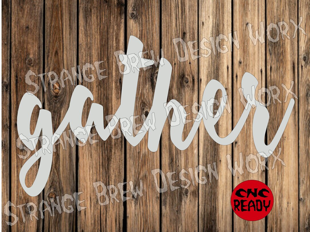 Gather Lettering Sign DXF File Svg / Png / Pdf / Eps / Ai File Cnc ...