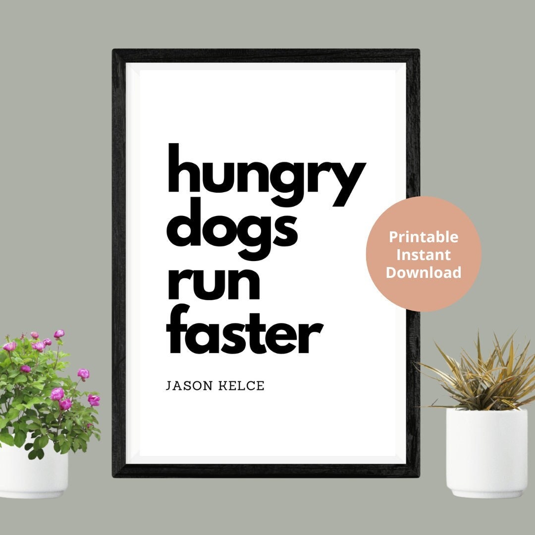 Hungry Dogs Run Faster Print | Instant Digital Download | Printable ...