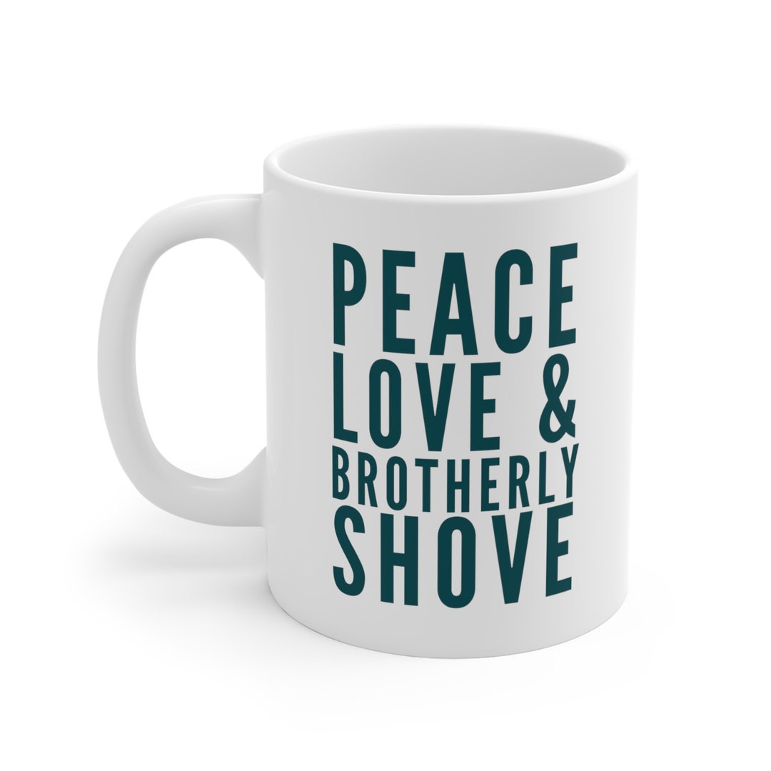 Peace, Love & Brotherly Shove Coffee Mug | Philadelphia Eagles | Philly ...