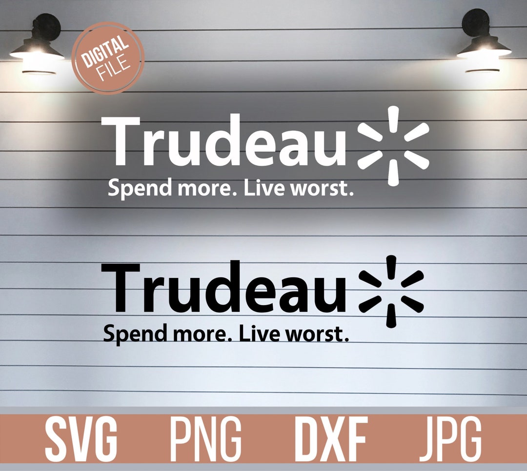 Trudeau Meme SVG, Funny Trudeau SVG, Anti Trudeau, Walmart Trudeau ...