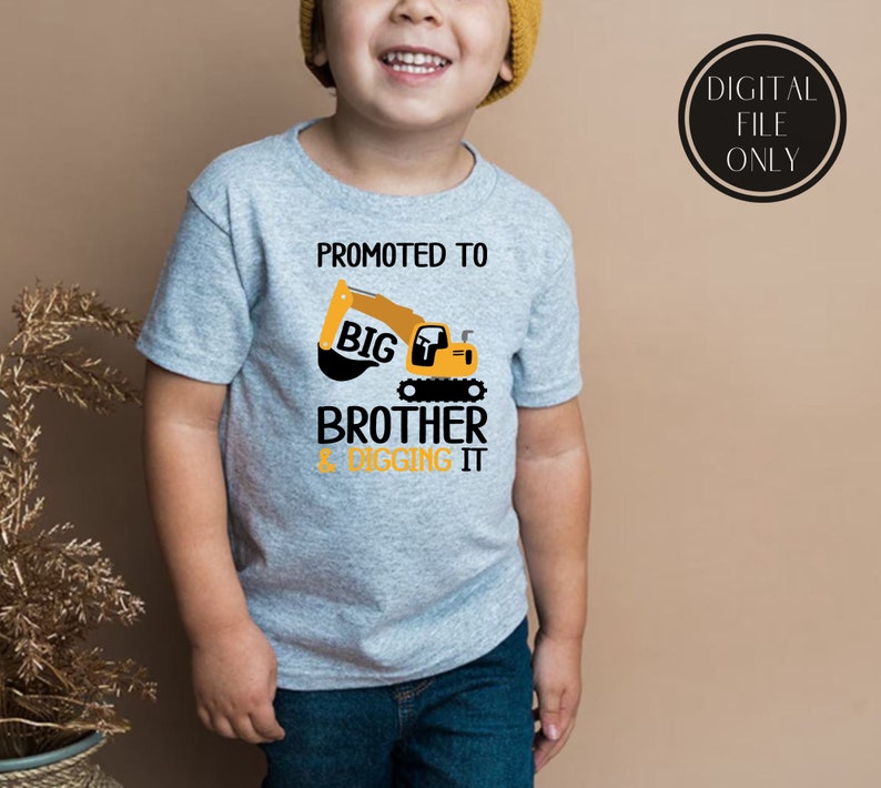 Promoted To Big Brother And Digging It Svg Digger Svg Etsy