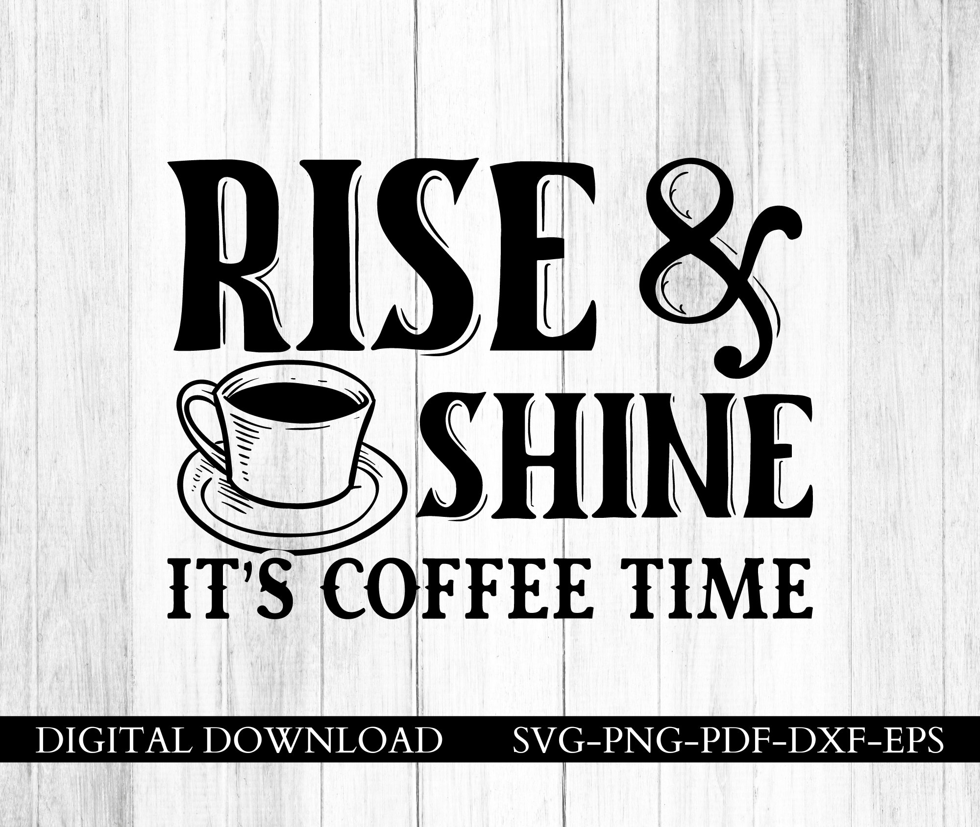 Rise & Shine It's Coffee Time SVG/PNG/JPEG Rise and Shine - Etsy