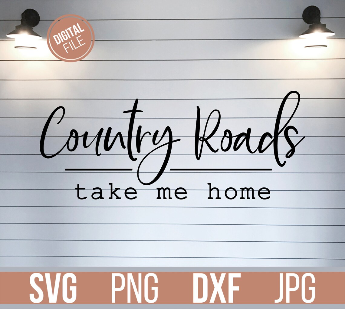 Country Roads Take Me Home SVG Country Girl SVG Country - Etsy