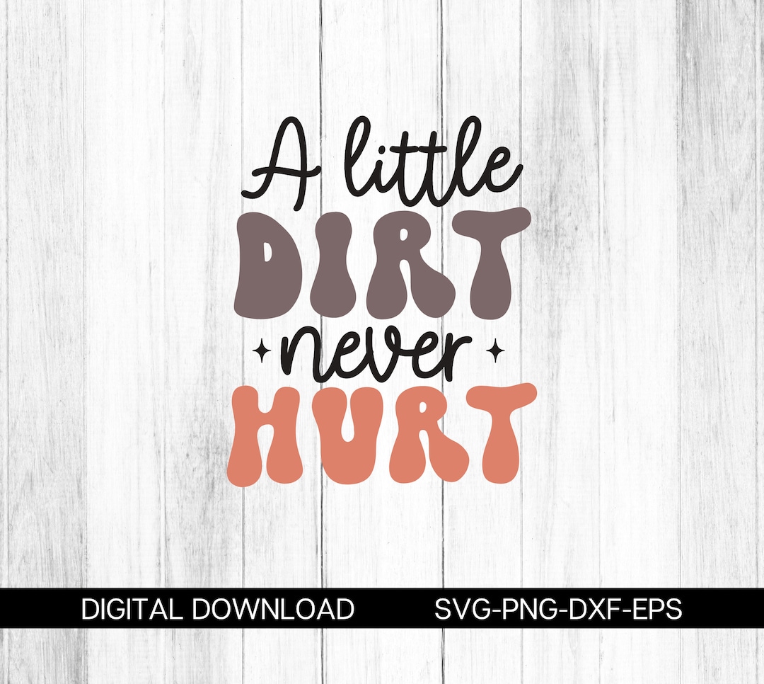 A Little Dirt Never Hurt SVG Boho Svg Retro Svg Toddler - Etsy