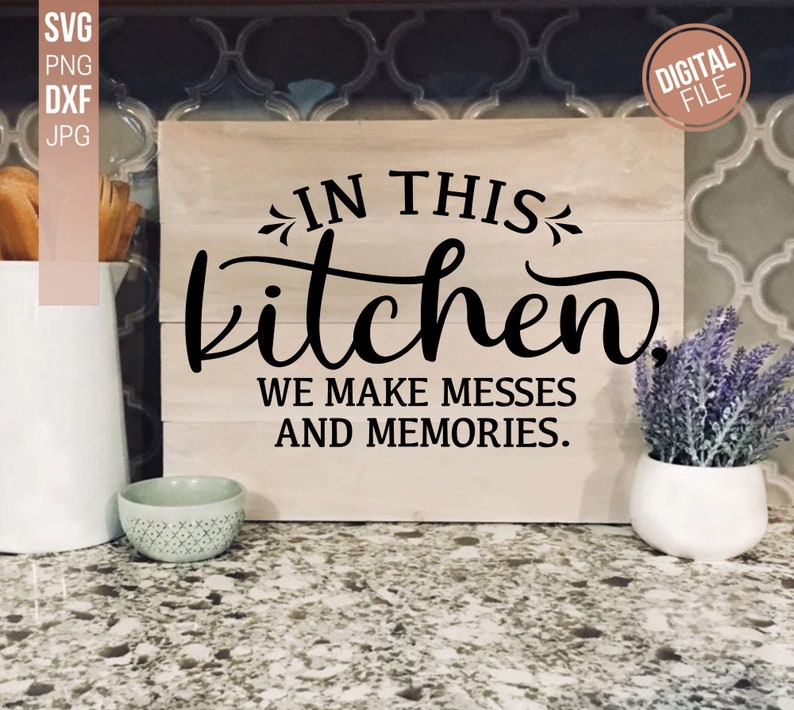 In This Kitchen We Make Messes and Memories SVG, Kitchen SVG, Kitchen ...