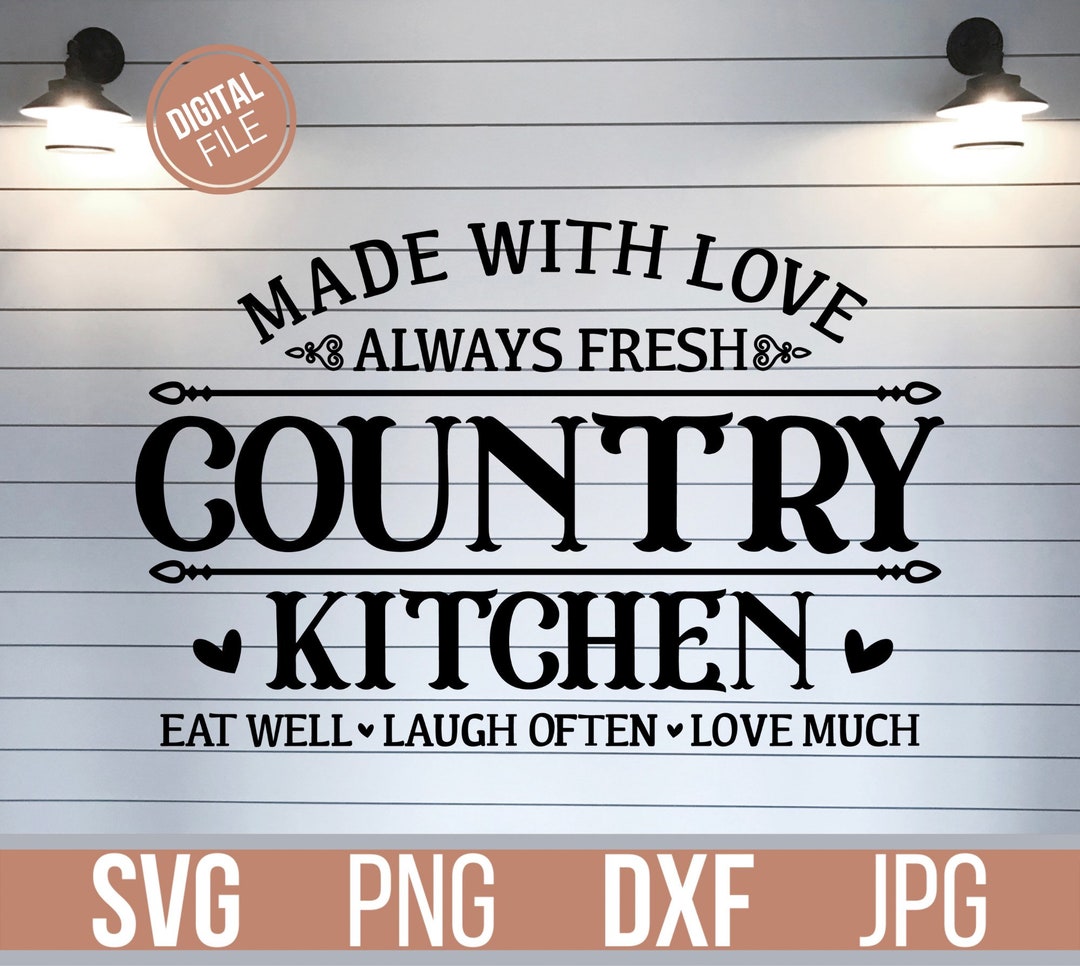 Made With Love, Country Kitchen Svg, Always Fresh - Eat Well, Laugh ...