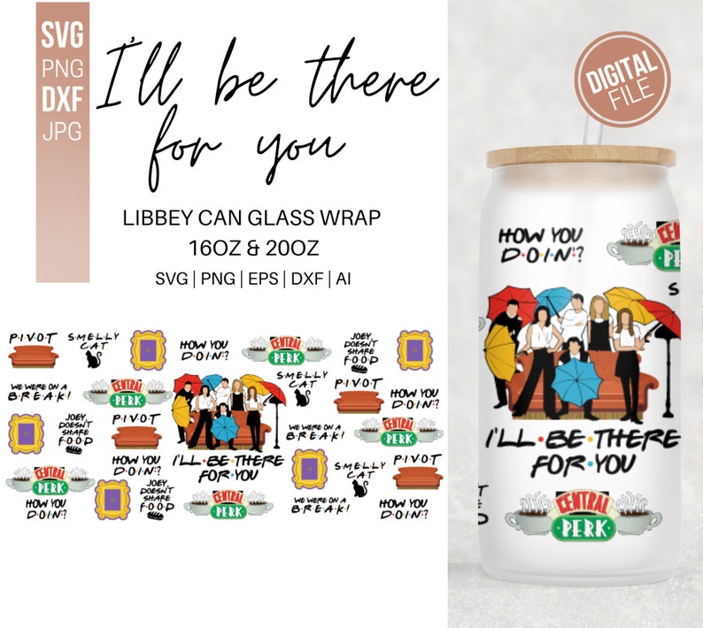 Ill Be There for You Svg Libby Glass Can Wrap Friends Tv - Etsy