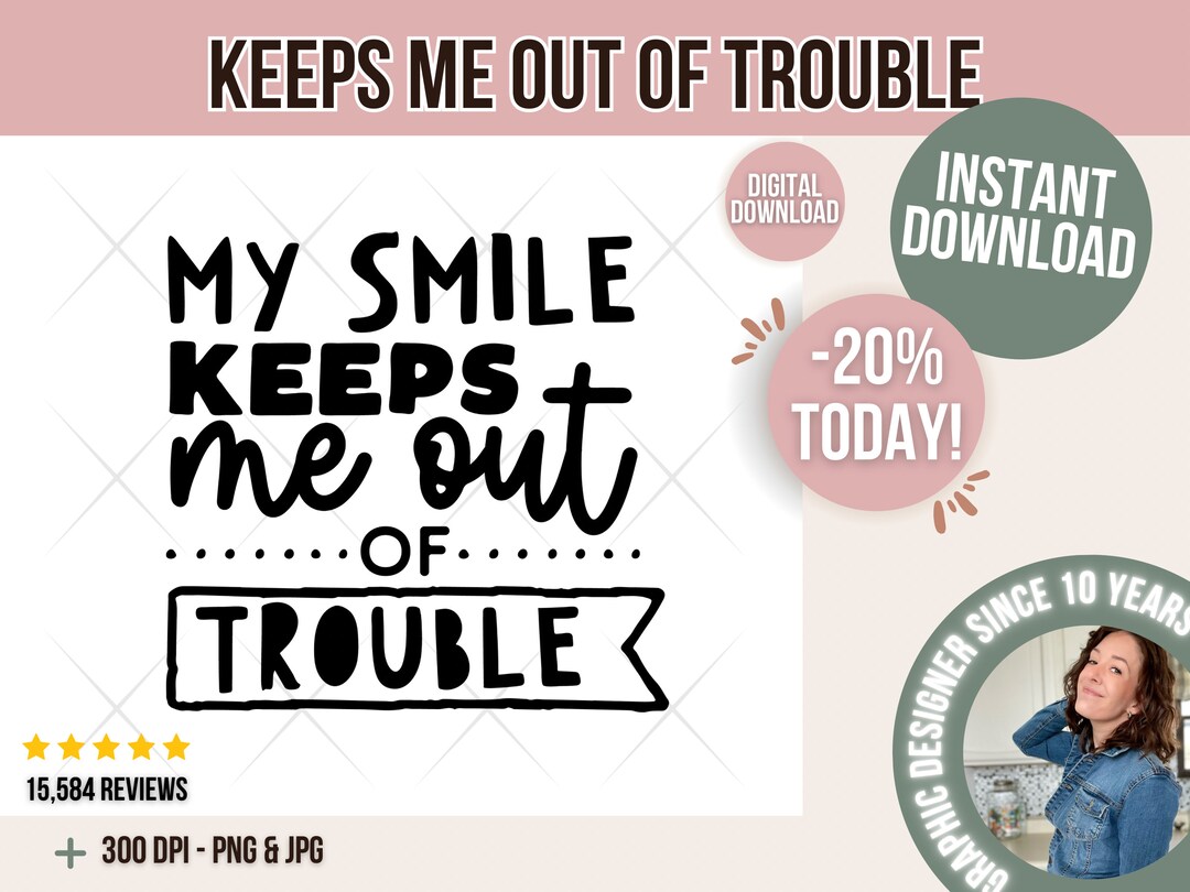 My Smile Keeps Me Out of Trouble Svg-instant Digital Download - Etsy