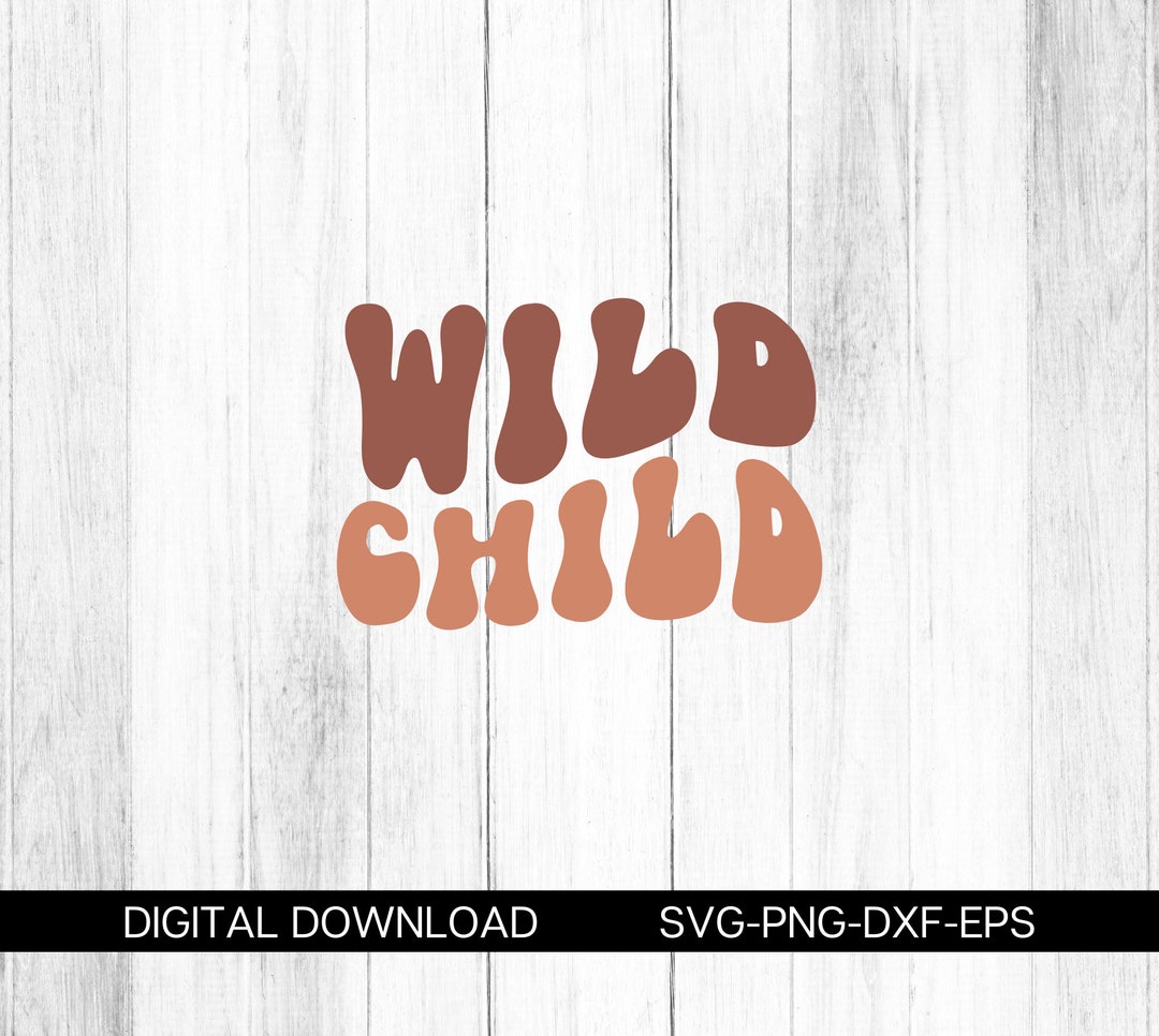 Wild Child Svg, Boho Svg, Retro Svg, Toddler Svg, Boy Svg, Mama Svg ...