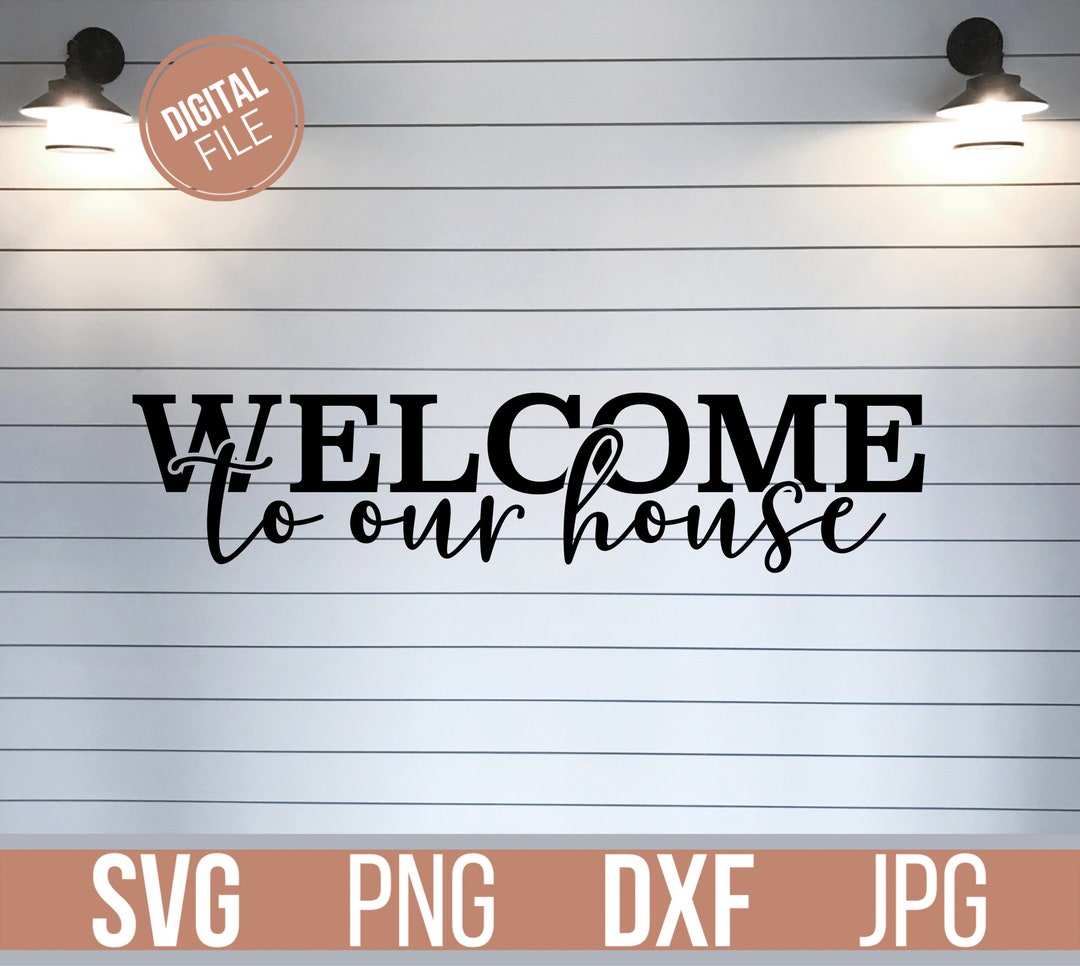 Welcome to Our Home Svg, Home Sweet Home Svg, Door Svg, Welcome Sign ...