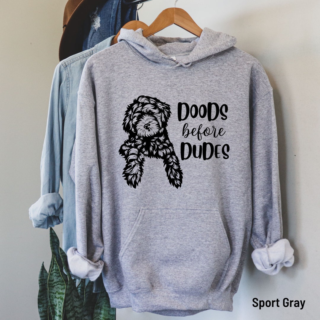 Doods Before Dudes Hoodie, Doodle Shirt, Goldendoodle, Dog Mom, Mother ...