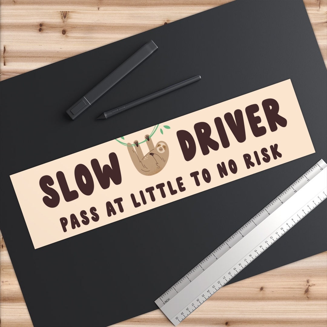 Slow Driver Pass at Little to No Risk Bumper Sticker | Millennial Gen Z ...