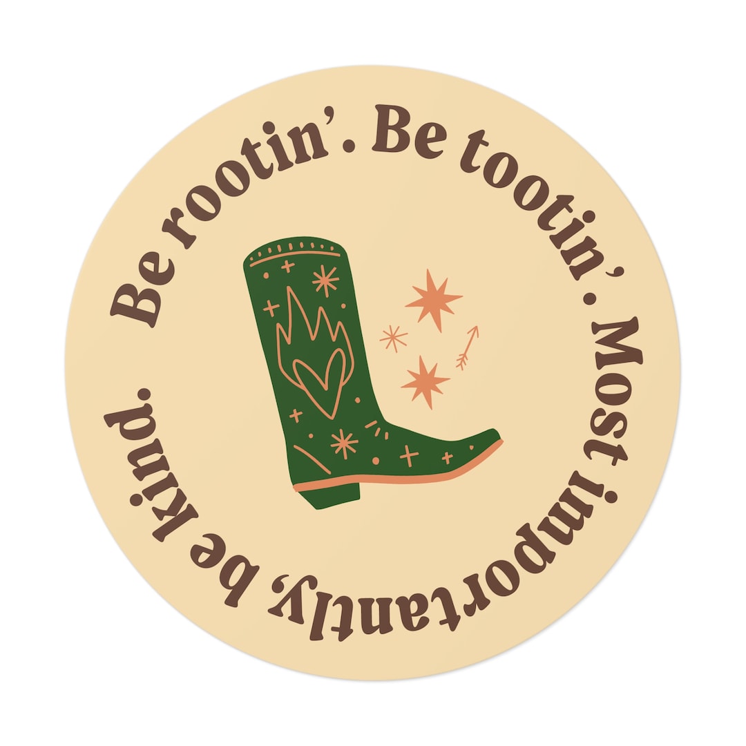 Be Rootin' Be Tootin' Most Importantly, Be Kind Bumper Sticker ...