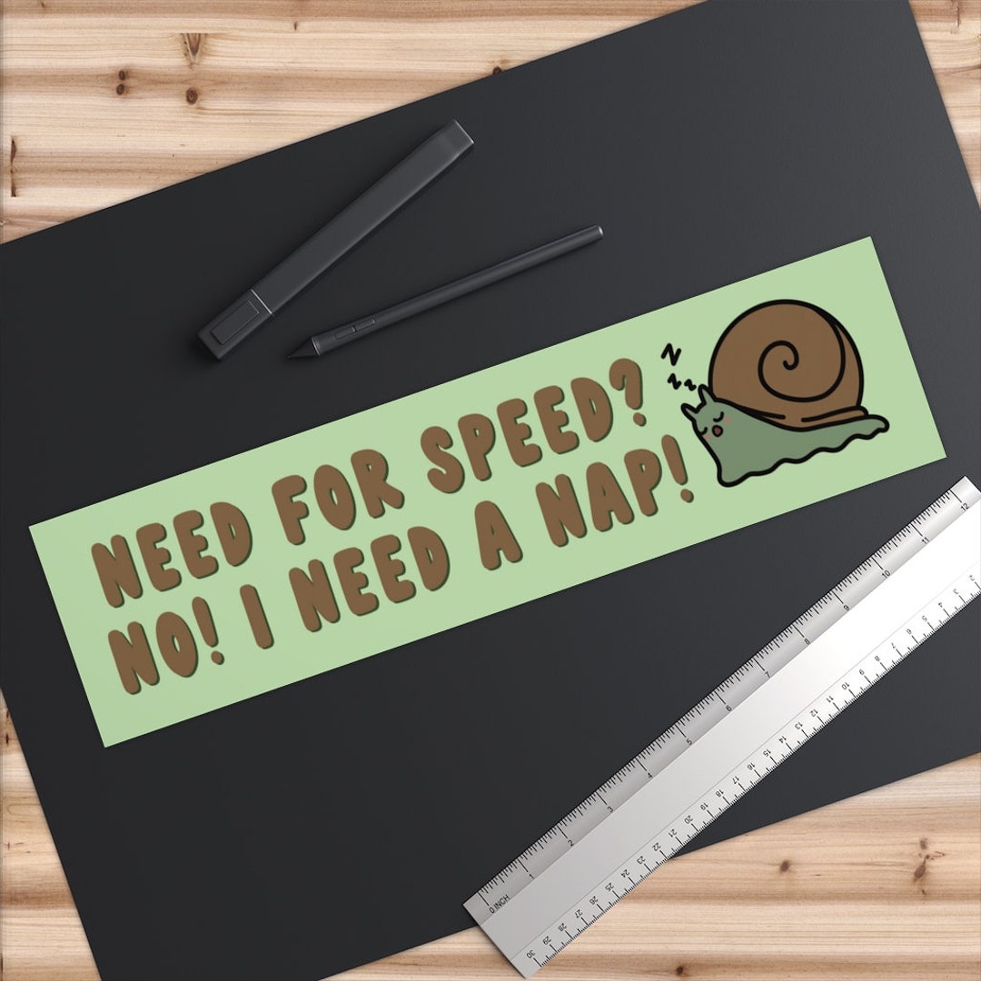 Need for Speed Bumper Sticker Millennial Gen Z Aesthetic Positive Chill ...