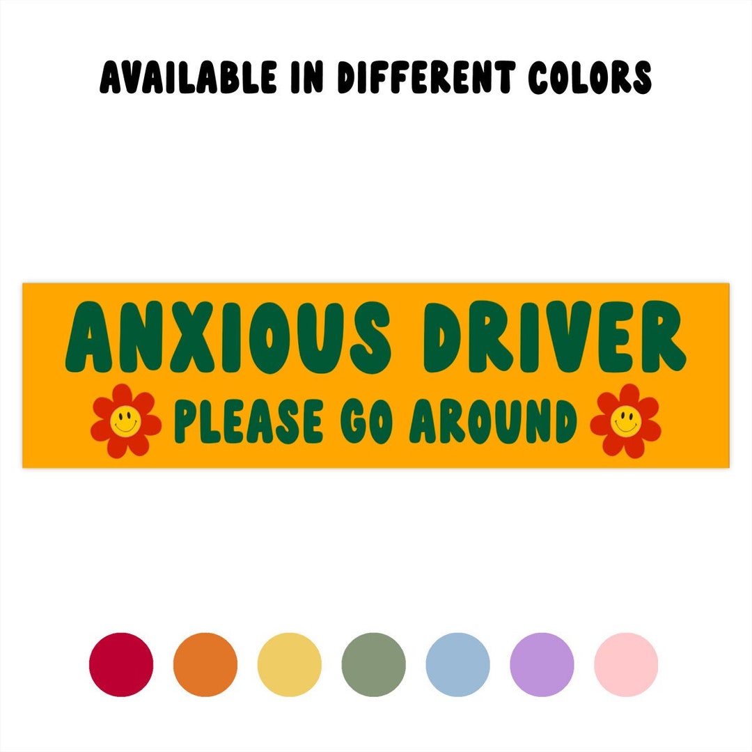 Anxious Driver, Please Go Around Bumper Sticker | Millennial Gen Z ...