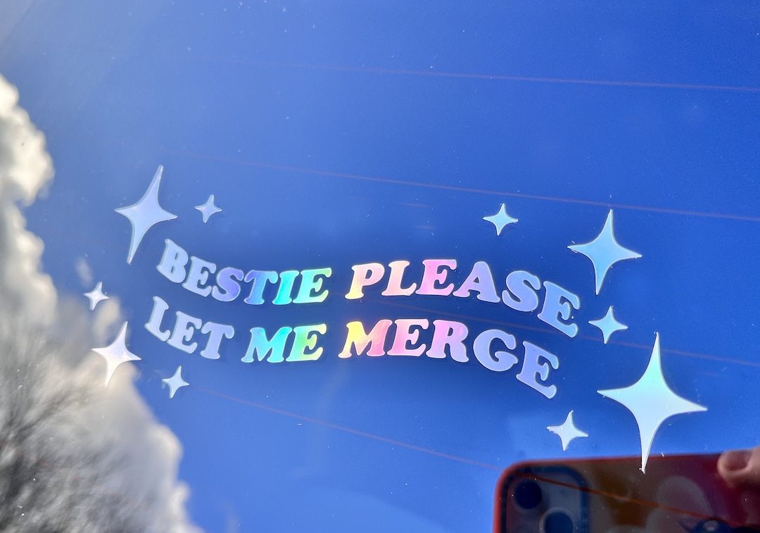 ORIGINAL DECAL Bestie Please Let Me Merge Bumper Sticker 5.5in, 7.5in ...