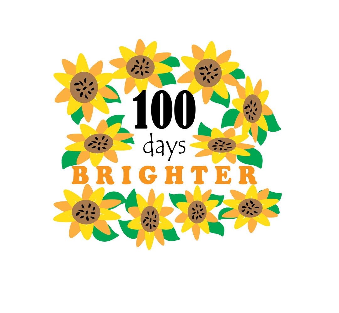 100 Days Brighter SVG, Sunflower SVG, 100 Day Tshirt Svg, 100 Petals ...