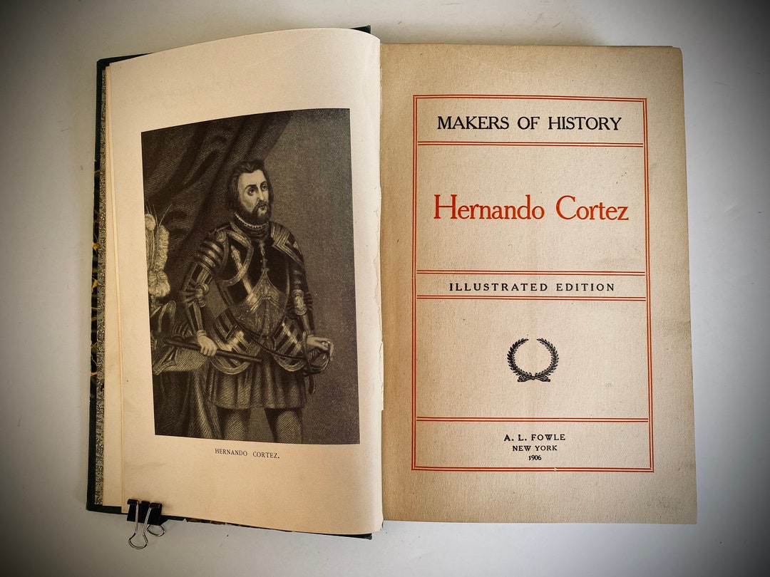 Makers of History: Hernando Cortez, Illustrated Edition, A.L. Fowle ...
