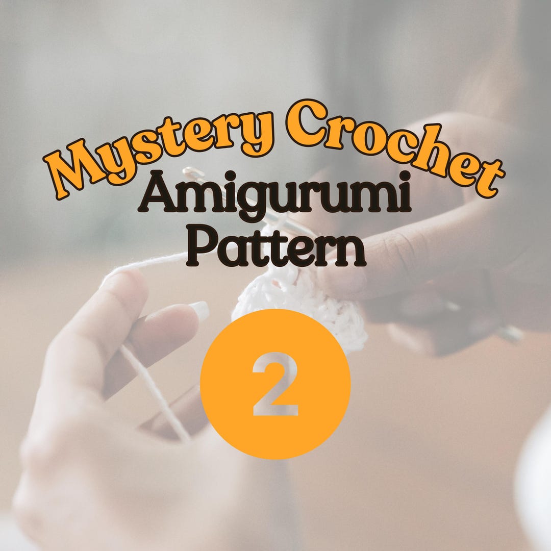 CROCHET MYSTERY PATTERN No.2 - Amigurumi Pattern, Gift for Crochet ...