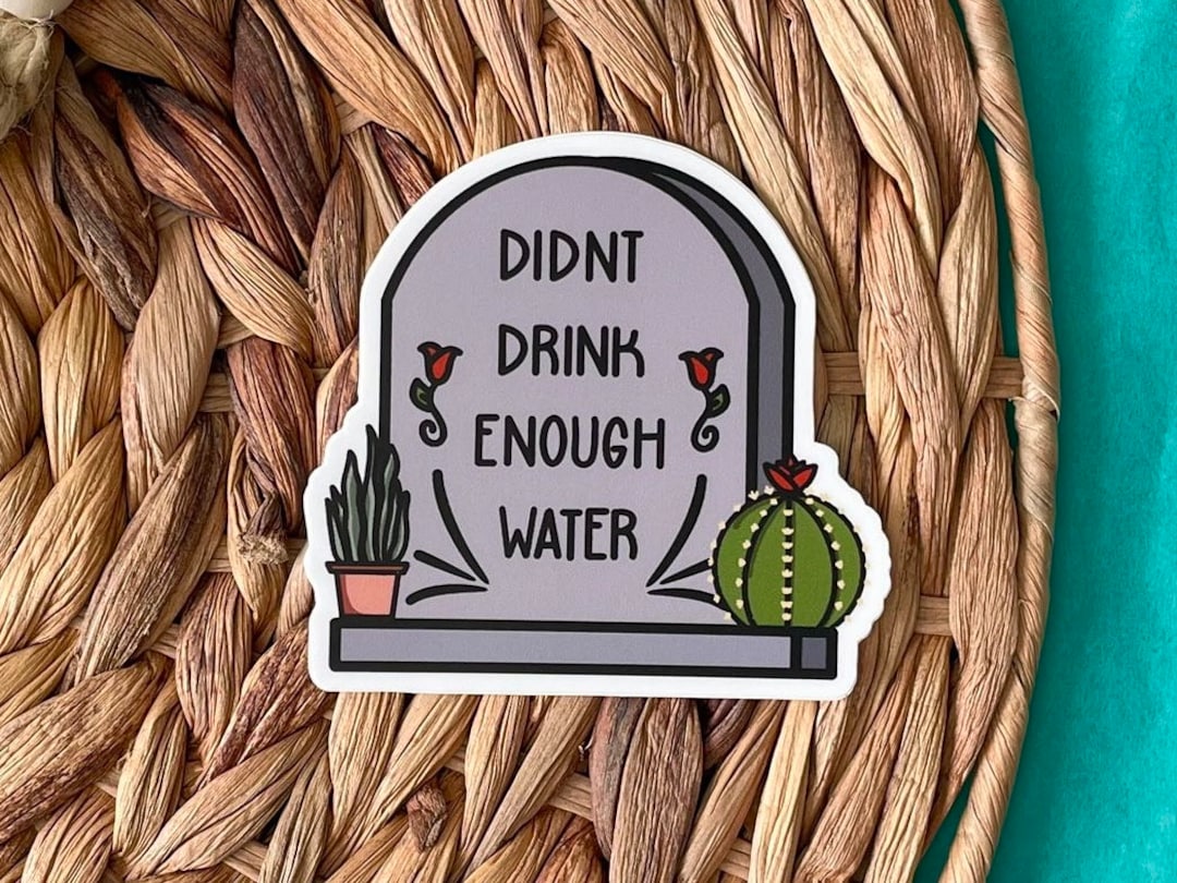 Drink Water Tombstone Sticker: Funny Hydration Meme, Laptop Decal - Etsy