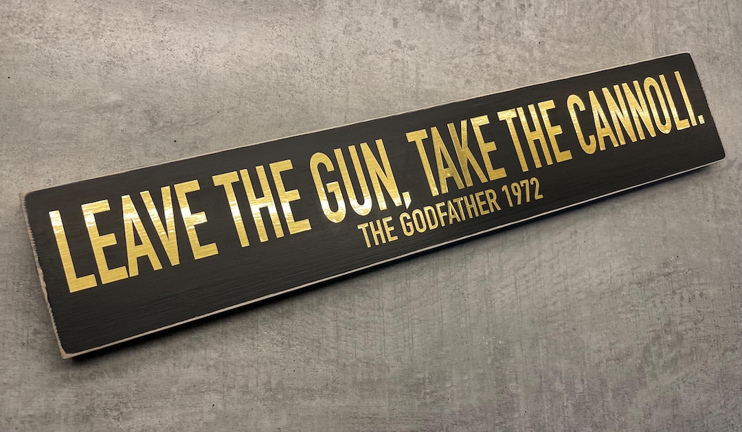 The Godfather, Leave the Gun, Take the Cannoli Movie Quote Rustic ...