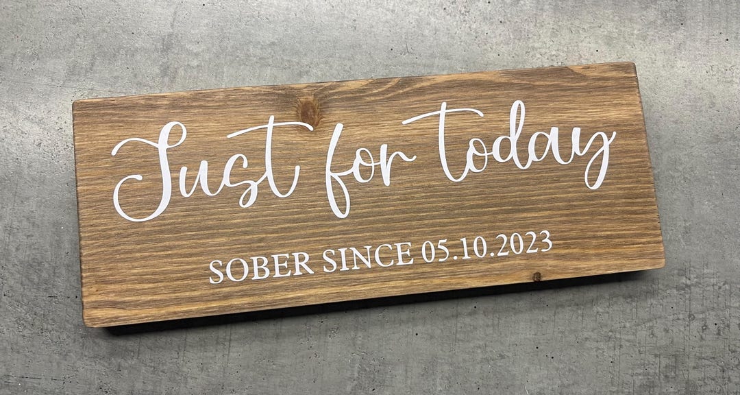 Just for Today, Personalised With Sober Date Wooden Plaque Sign/wall ...
