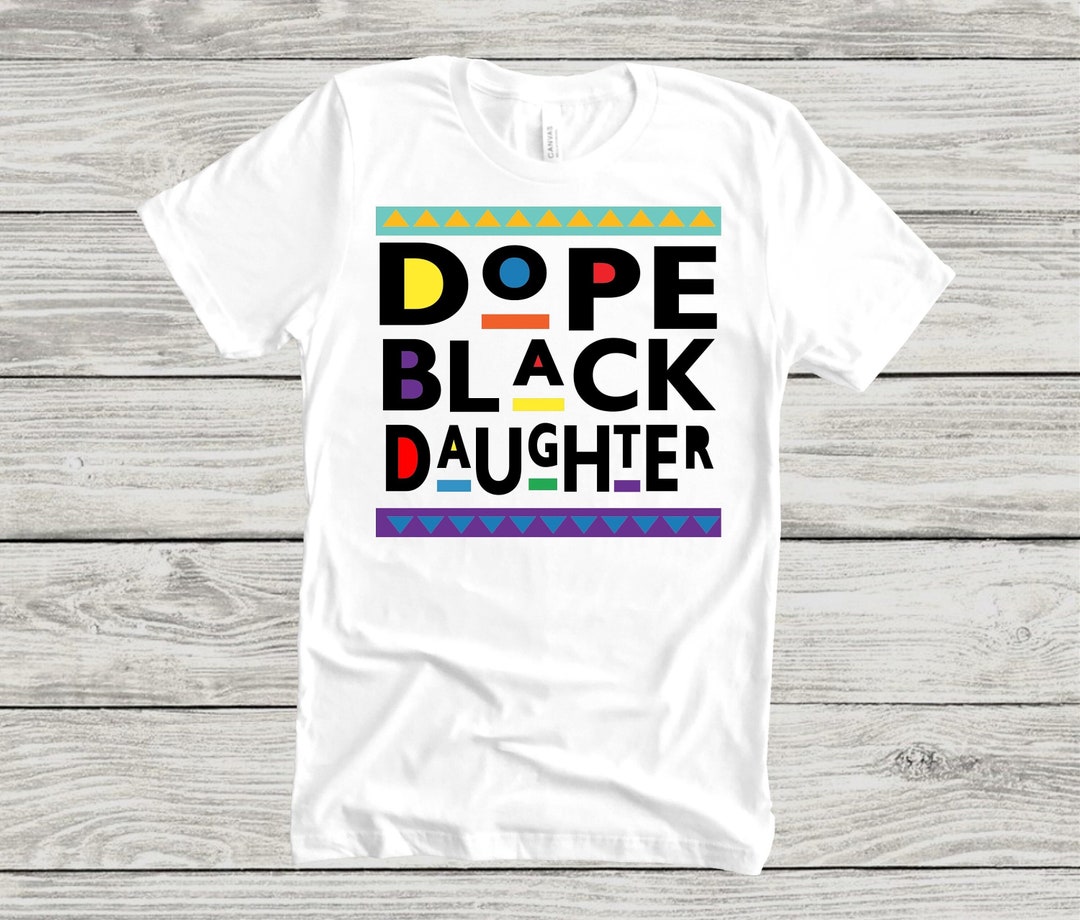 Dope Black Daughter Tee Dope Black Daughter Shirt Dope - Etsy