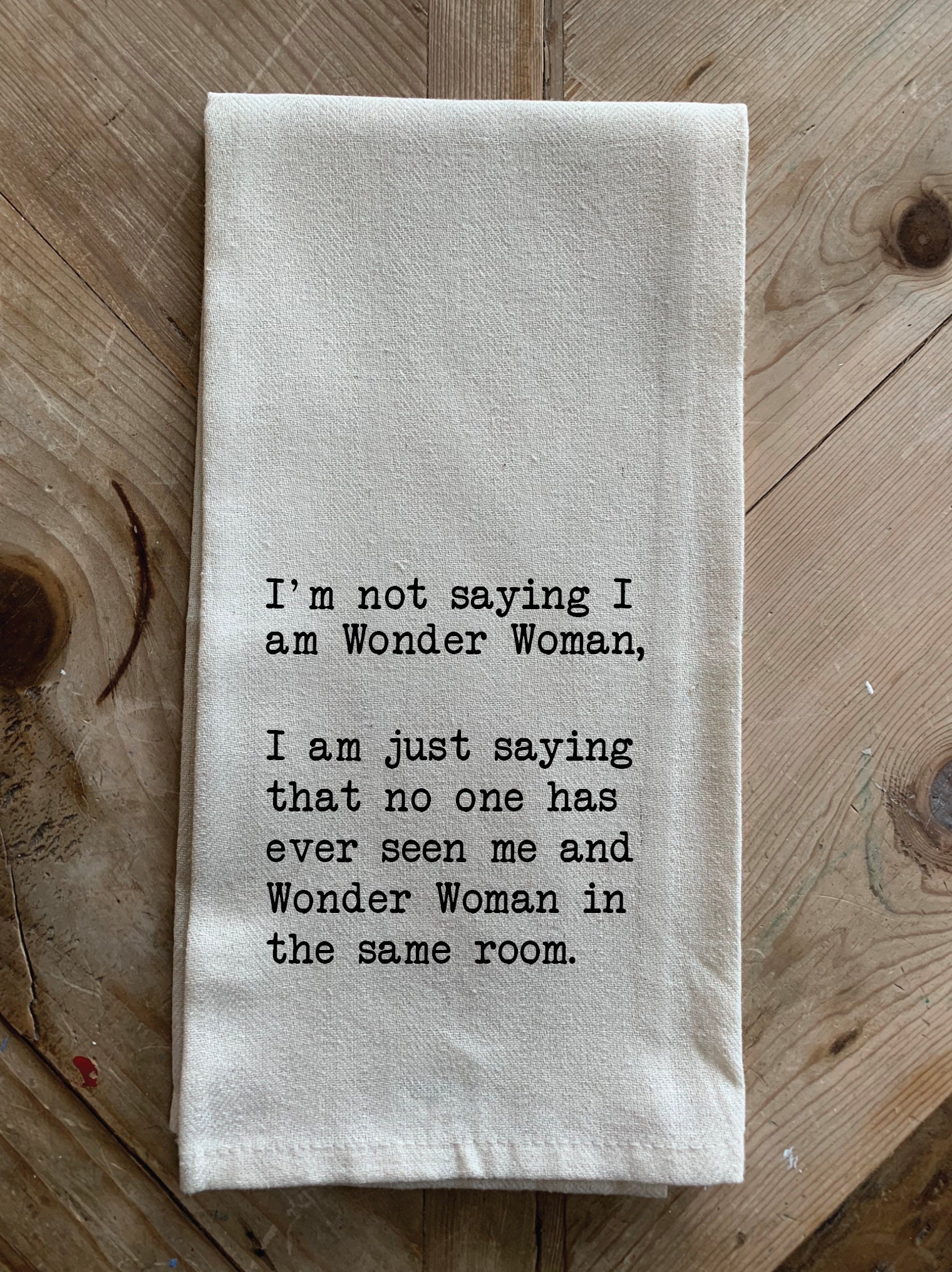 I'm Not Saying I Am Wonder Woman. I Am Just Saying That No - Etsy