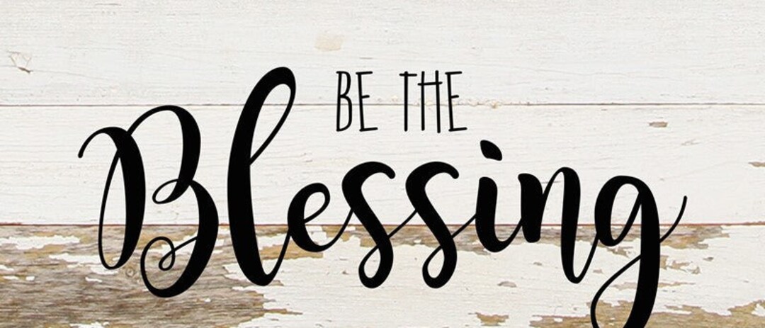 Be the Blessing / 14"x6" Reclaimed Wood Sign - Etsy