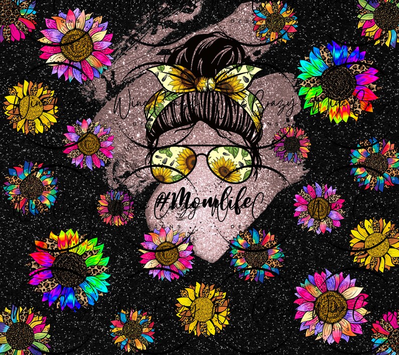 Mom Life Momlife Sunflowers Messy Bun Mom Tumbler Design Digital