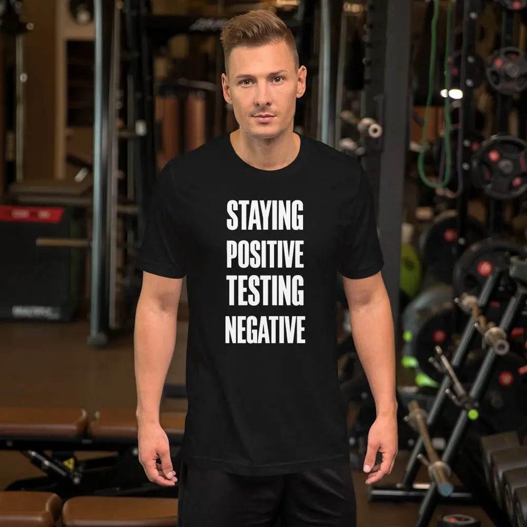 Staying Positive Testing Negative Shirt Funny Quote Unisex T Shirt - Etsy
